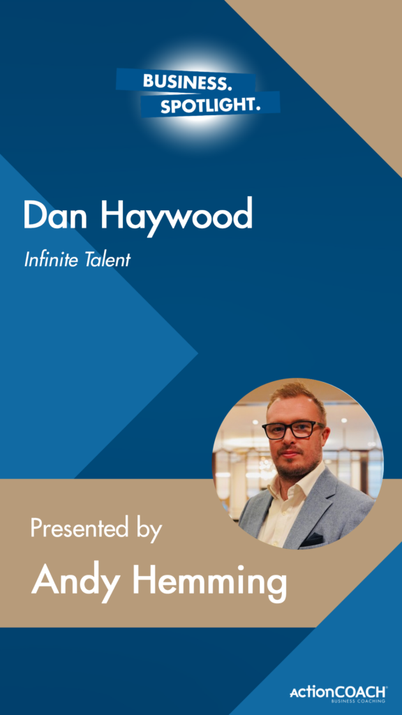 Business Spotlight on Dan Haywood from Infinite Talent - Black Country - ActionCOACH